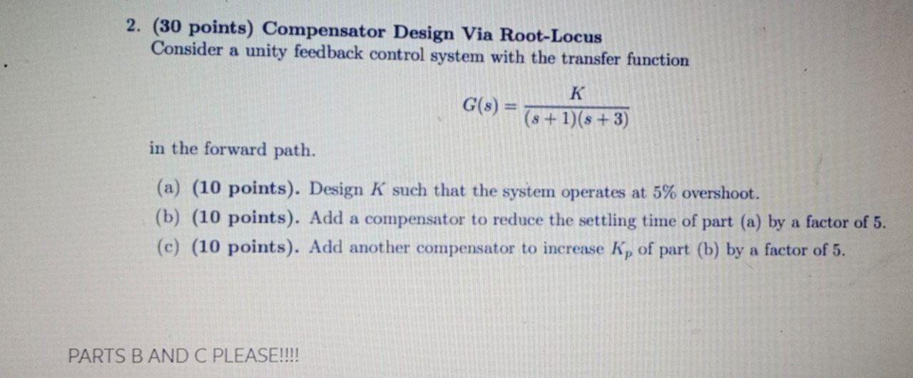 2. (30 points) Compensator Design Via Root-Locus | Chegg.com