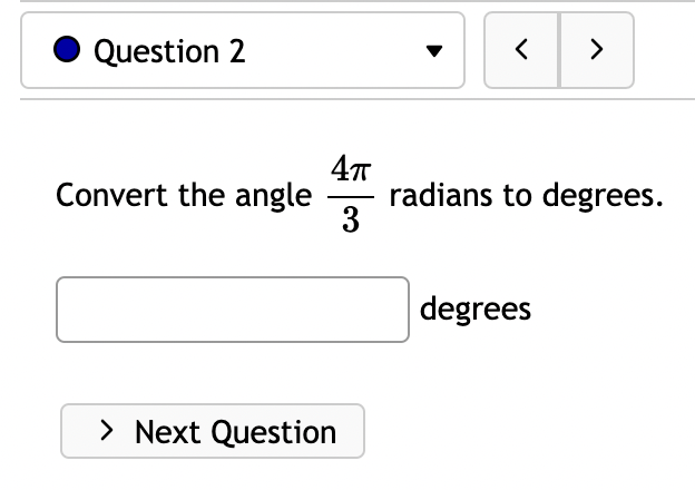Solved Question 2 > 4п Convert the angle radians to degrees. | Chegg.com