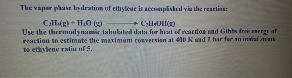 Solved The vapor phase hydration of ethylene is accomplished | Chegg.com