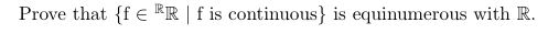 Solved Prove that {f ERR |f is continuous) is equinumerous | Chegg.com