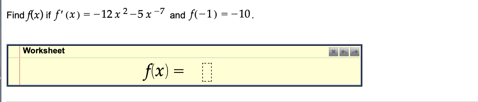 Solved Find f(x) if f'(x) = -12 x 2–5 x -7 and f(-1) = -10. | Chegg.com