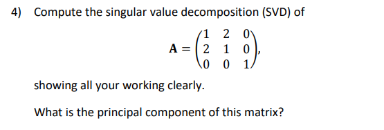 Solved 4) Compute the singular value decomposition (SVD) of | Chegg.com