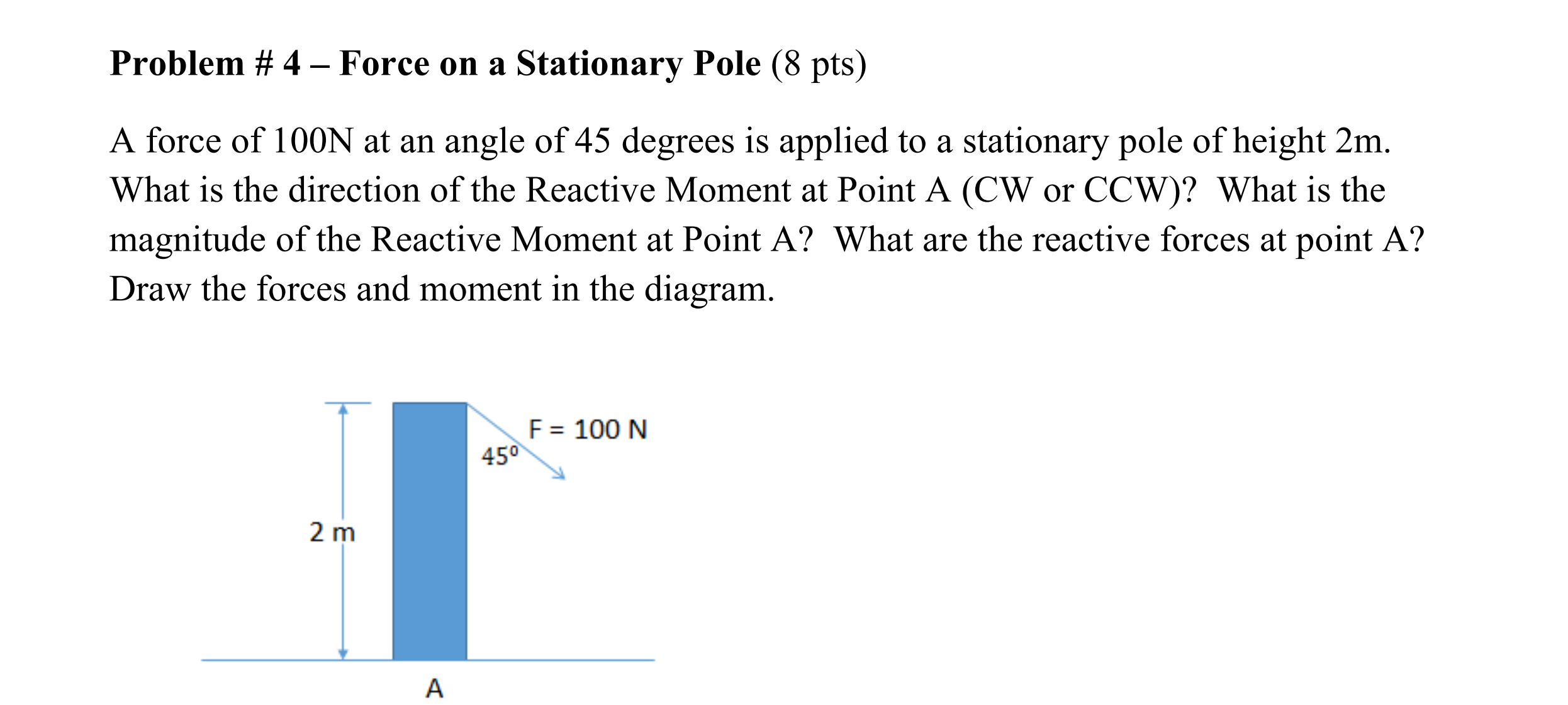 Solved Problem # 4 - Force on a Stationary Pole (8 pts) A | Chegg.com