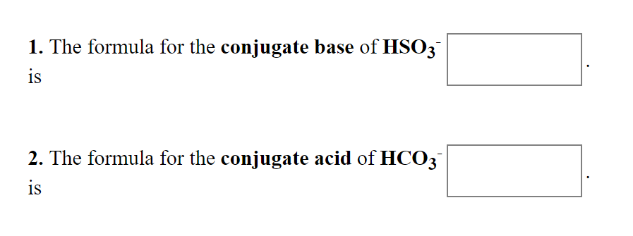 Solved 1. The formula for the conjugate base of HSO3 1S is | Chegg.com