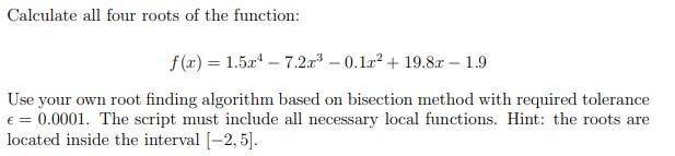 Solved Calculate all four roots of the function: f(x) = | Chegg.com