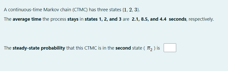 Solved A continuous-time Markov chain (CTMC) has three | Chegg.com