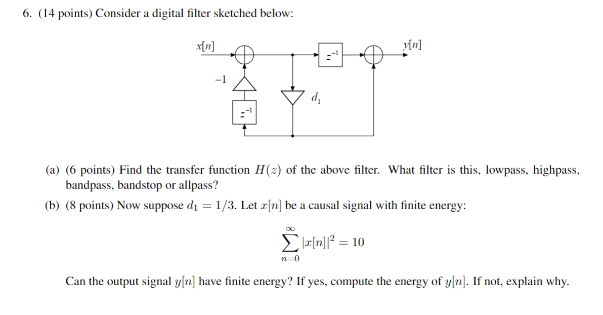 Solved 6. (14 points) Consider a digital filter sketched | Chegg.com Solved 6. (14 points) Consider a digital filter sketched | Chegg.com