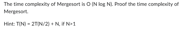 Solved The Time Complexity Of Mergesort Is O Nlogn Proof
