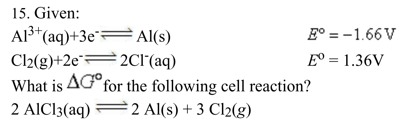 Solved 15. Given: Al3+(aq)+3e−⇌Al(s)Cl2( | Chegg.com