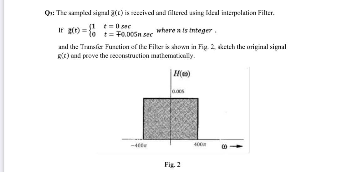 Solved Q3: The sampled signal g(t) is received and filtered | Chegg.com
