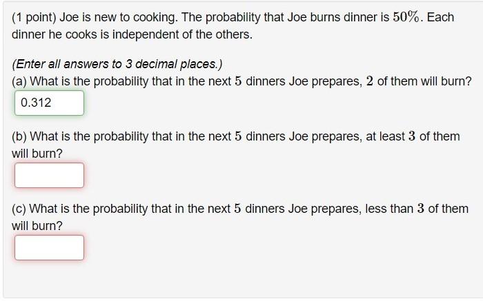 Solved (1 point) Joe is new to cooking. The probability that | Chegg.com