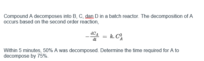 Solved Compound A decomposes into B, C, dan D in a batch | Chegg.com