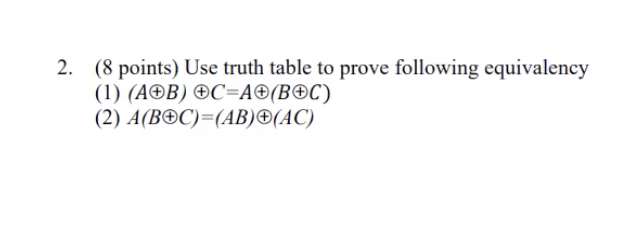Solved 2. (8 points) Use truth table to prove following | Chegg.com Solved 2. (8 points) Use truth table to prove following | Chegg.com
