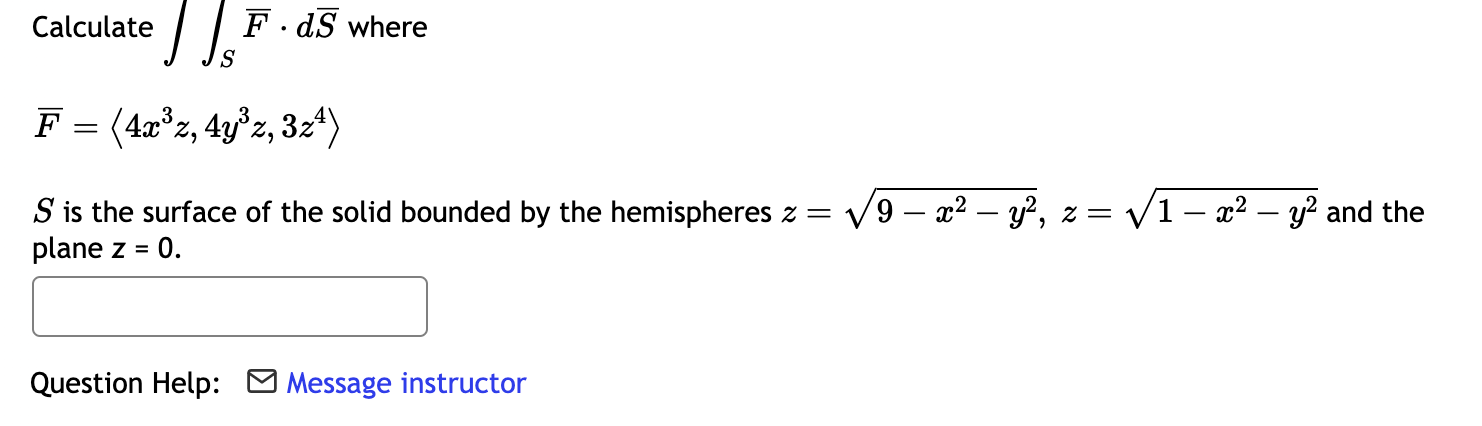 [Solved]: Calculate SFdS where F=4x3z,4y3z,3z4 S is the su