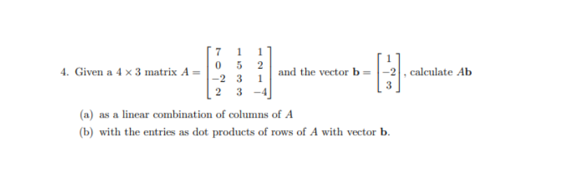 Solved 4. Given a 4×3 matrix A=⎣⎡70−221533121−4⎦⎤ and the | Chegg.com