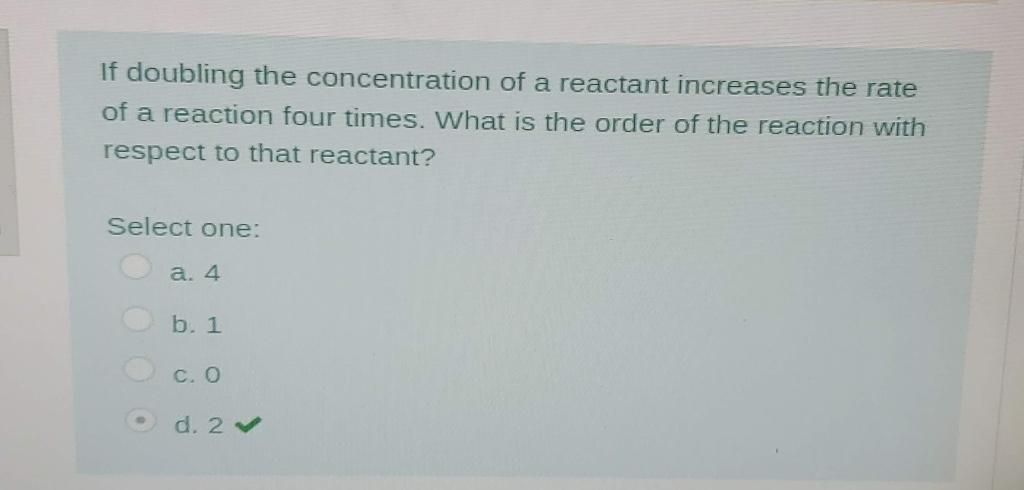 Solved If doubling the concentration of a reactant increases | Chegg.com