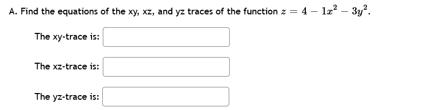 Solved A. Find the equations of the xy, xz, and yz traces of | Chegg.com