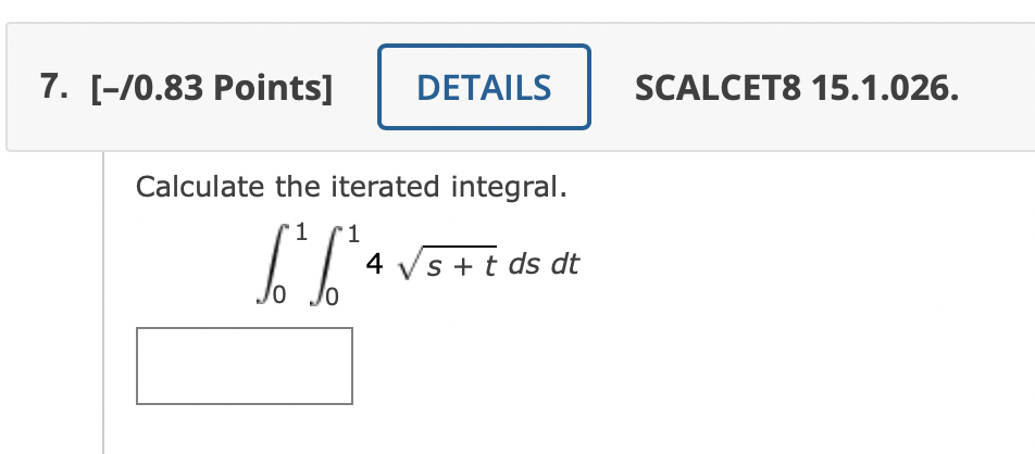 Solved Calculate the iterated integral. ∫01∫014s+tdsdt | Chegg.com