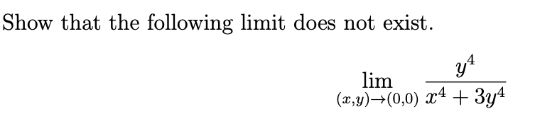 Solved Show that the following limit does not exist. \\[ | Chegg.com