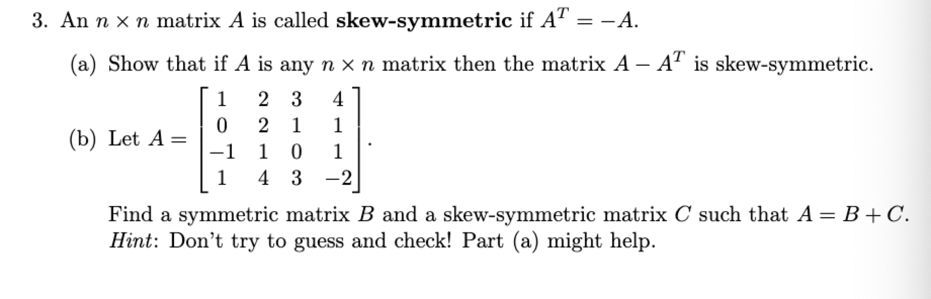 Solved 3. An n x n matrix A is called skew-symmetric if AT = | Chegg.com