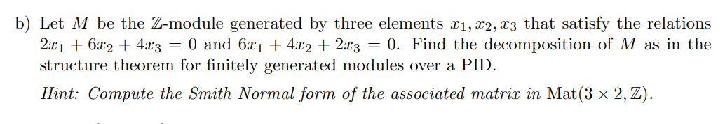Solved A=⎝⎛618234⎠⎞∈Mat(3×2,Z)b) Let M be the Z-module | Chegg.com
