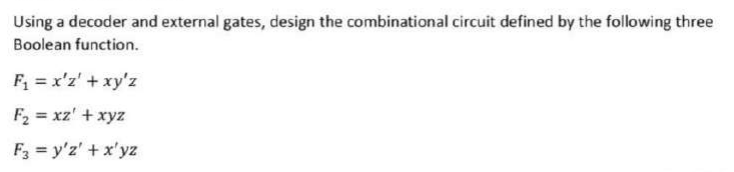 Solved Using a decoder and external gates, design the | Chegg.com
