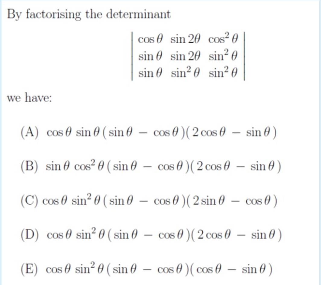 Solved By factorising the determinant cos sin 20 cos20 sin | Chegg.com