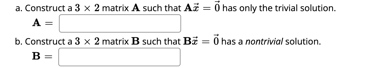 Solved a. Construct a 3×2 matrix A such that Ax=0 has only | Chegg.com
