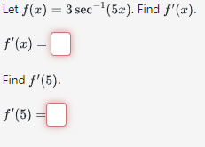 Solved Let f(x)=3sec−1(5x). Find f′(x). f′(x)= Find f′(5). | Chegg.com