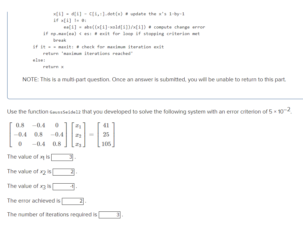 Solved def GaussSeidel ( A,b, es=1.e-7, maxit=50): " "n | Chegg.com