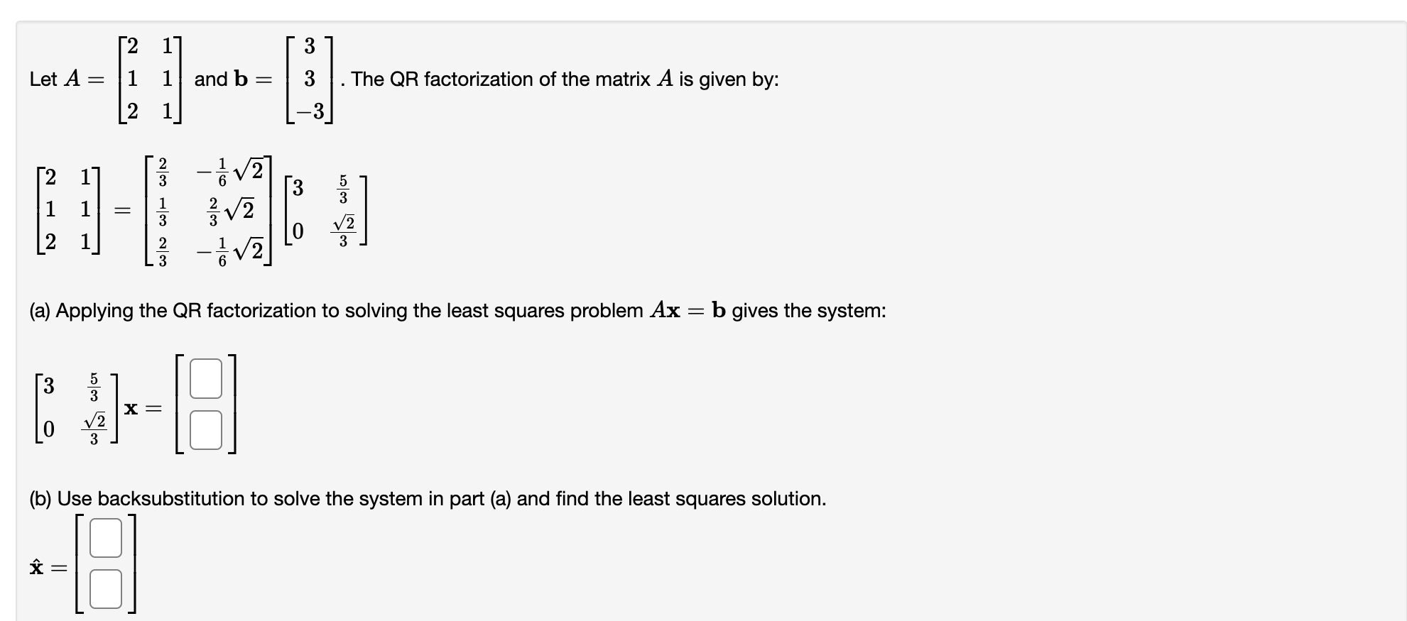 Solved Let A=⎣⎡212111⎦⎤ and b=⎣⎡33−3⎦⎤. The QR factorization | Chegg.com