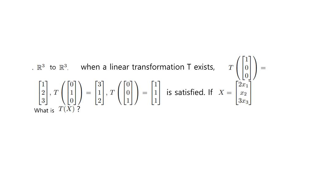 Solved . R3 to R3. When a linear transformation T exists, | Chegg.com