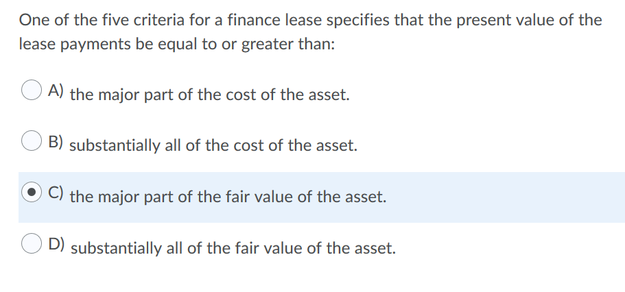 Solved One of the five criteria for a finance lease | Chegg.com
