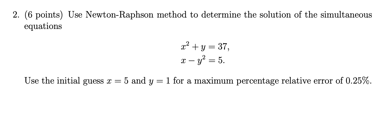 Solved 2. (6 points) Use Newton-Raphson method to determine | Chegg.com