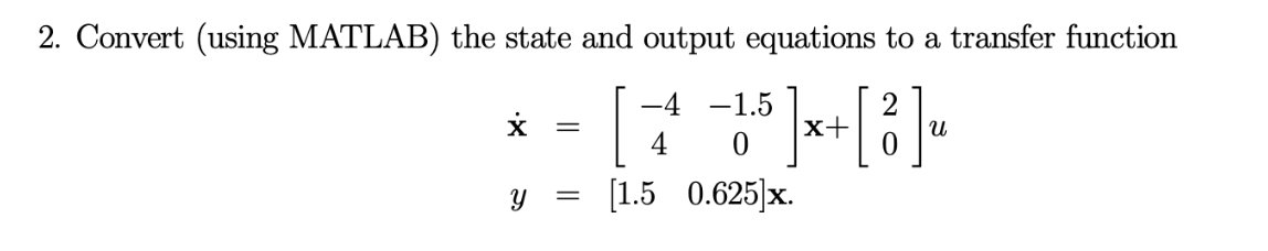 Solved 2. Convert (using MATLAB) the state and output | Chegg.com