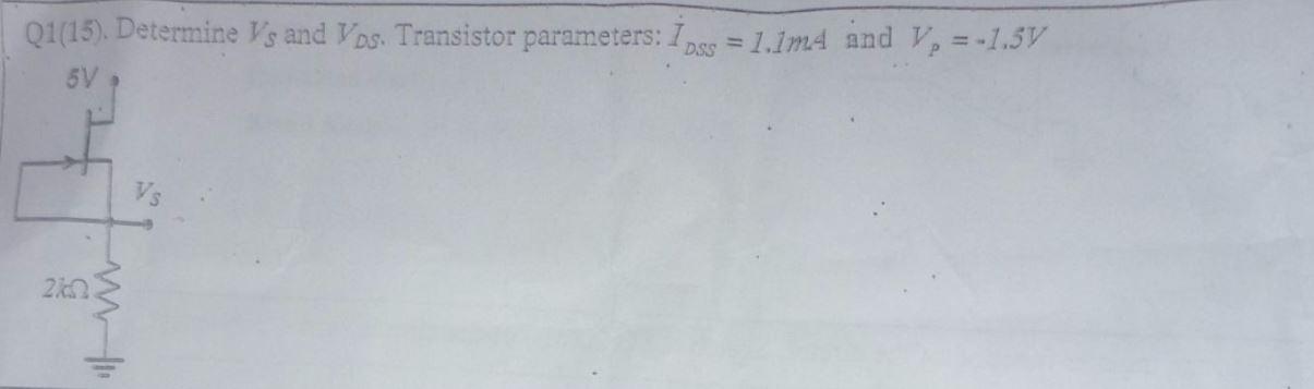 Solved Q1(15). Determine Vs and Vos. Transistor parameters: | Chegg.com