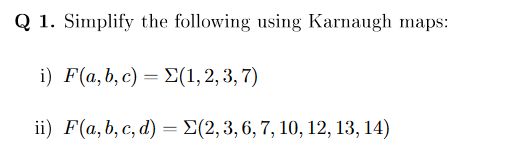 Solved Q 1. Simplify the following using Karnaugh maps: i) | Chegg.com