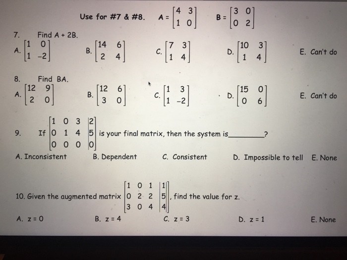Solved 4 3 Use for #7 & #8. A: 1 0 0 2 7. Find A+2B. [14 6 | Chegg.com