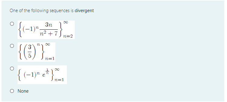 Solved One of the following sequences is divergent 3n -1)" | Chegg.com