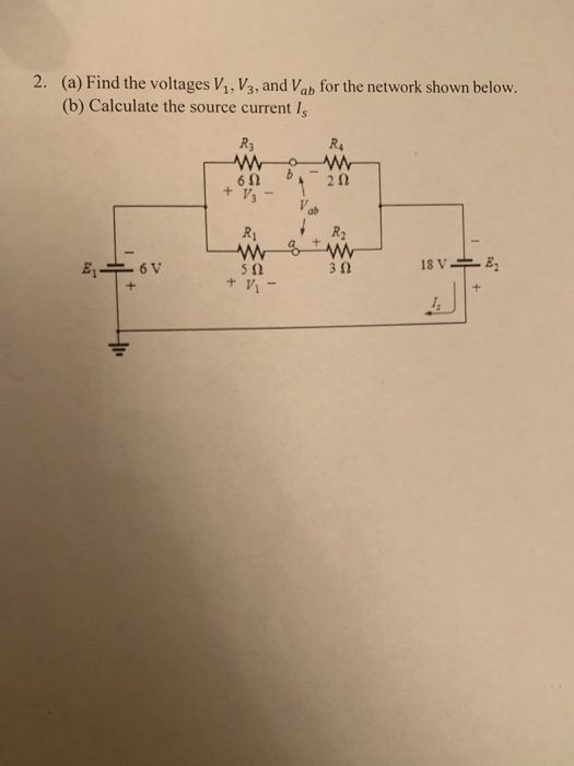 Solved 2. (a) Find the voltages V, V3, and Vab for the | Chegg.com