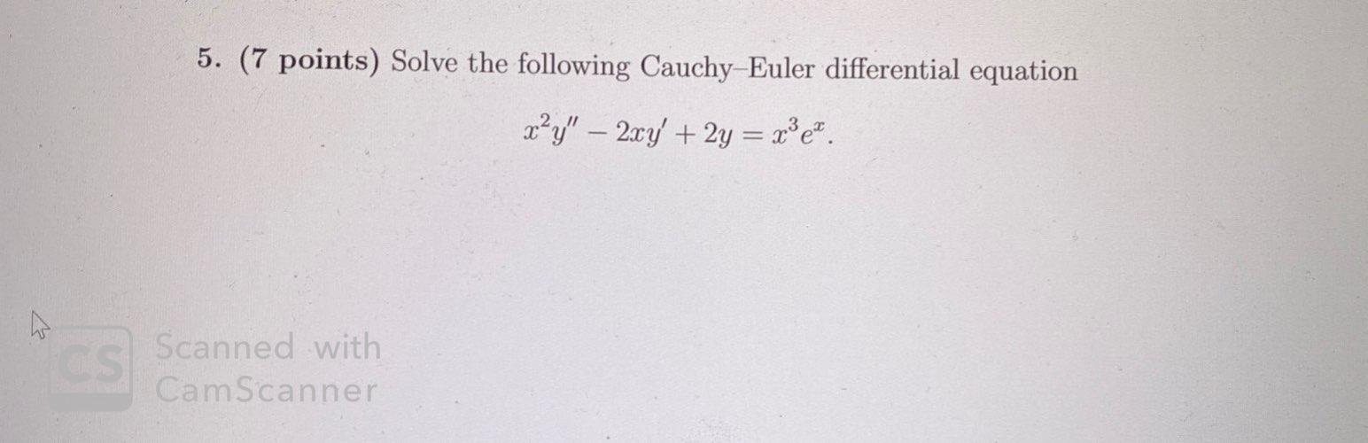 Solved 5. (7 points) Solve the following Cauchy–Euler | Chegg.com