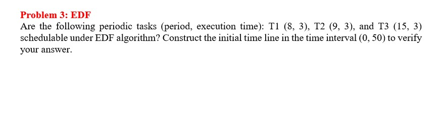 Solved Problem 3: EDF Are the following periodic tasks | Chegg.com