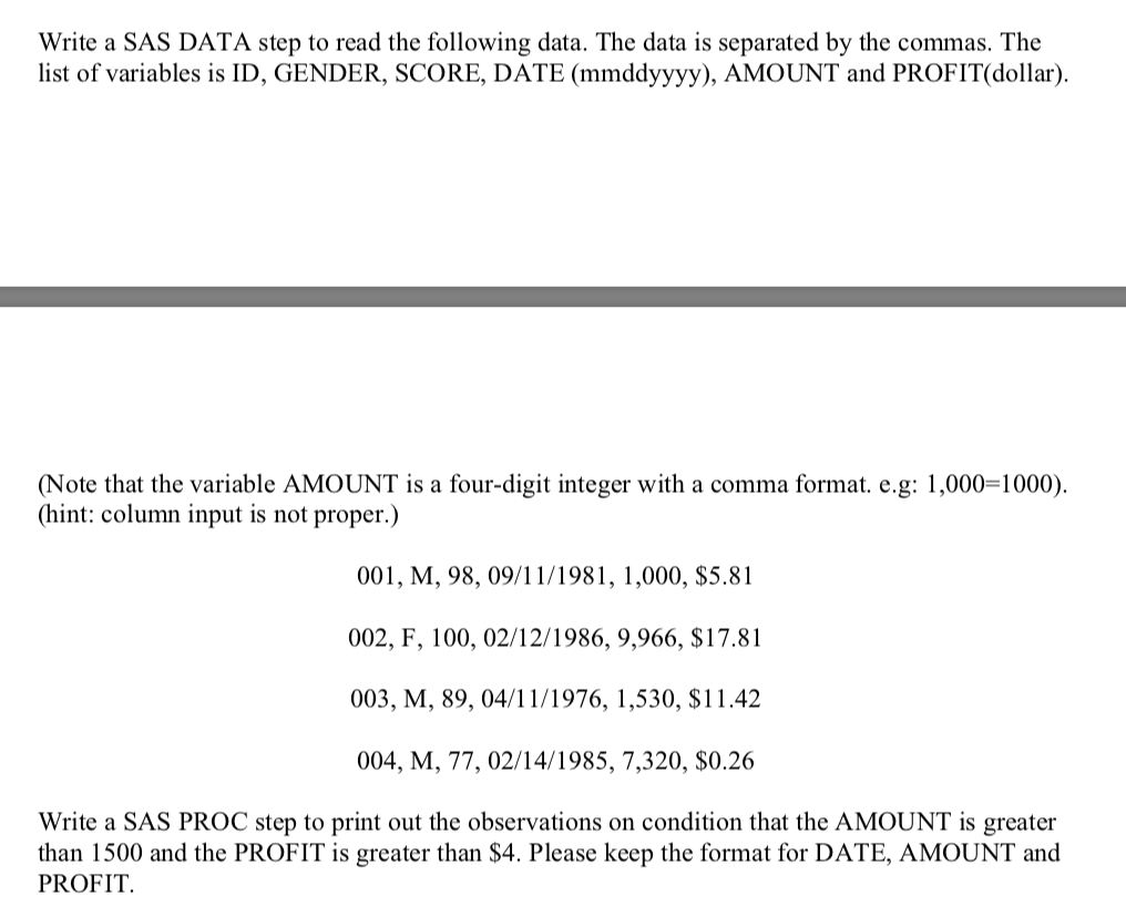 Solved Write a SAS DATA step to read the following data. The | Chegg.com