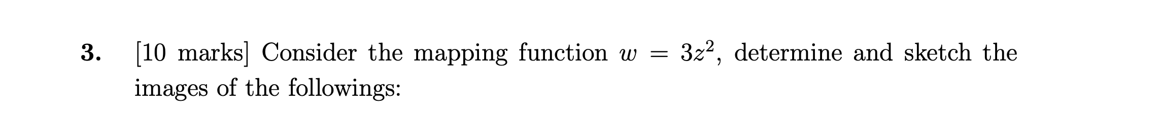 [10 marks] Consider the mapping function w=3z2, | Chegg.com