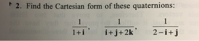 Solved Find the Cartesian form of these quaternions: 1/1 | Chegg.com