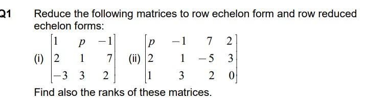 Solved 21 Reduce the following matrices to row echelon form | Chegg.com