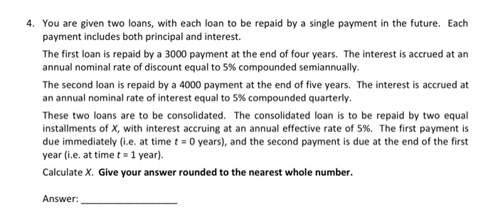 Solved 4. You are given two loans, with each loan to be | Chegg.com