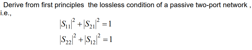 Solved Derive from first principles the lossless condition | Chegg.com