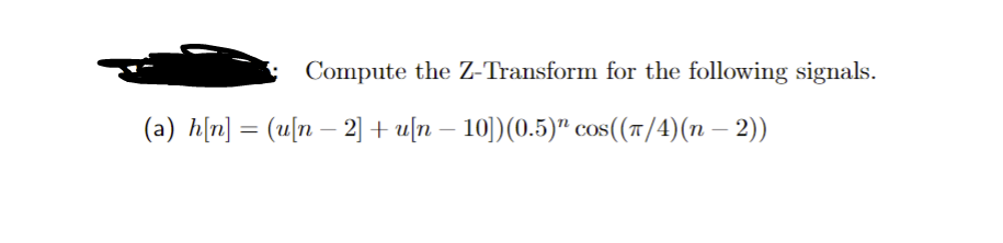 Solved - Compute the Z-Transform for the following signals. | Chegg.com