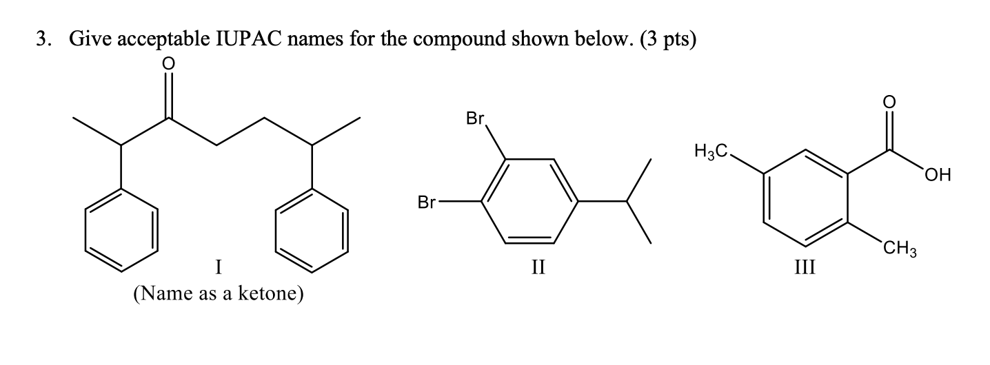 Solved 3. Give acceptable IUPAC names for the compound shown | Chegg.com